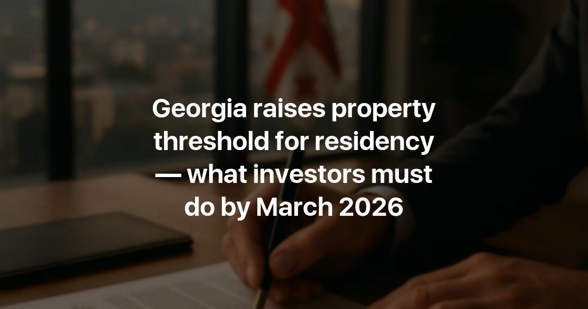 Georgia raises property threshold for residency — what investors must ...